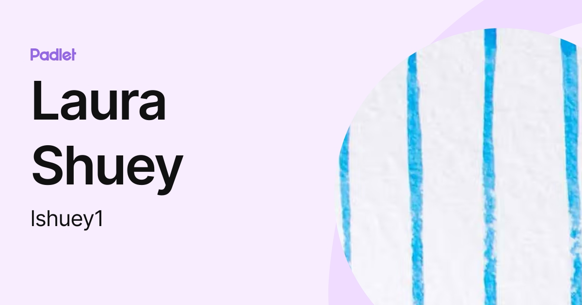 Laura Shuey (lshuey1) profile | Padlet