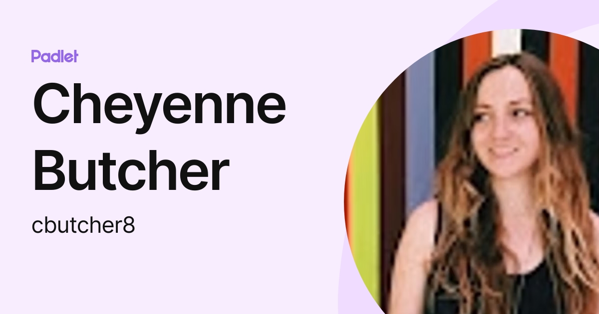 Cheyenne Butcher (cbutcher8) profile | Padlet