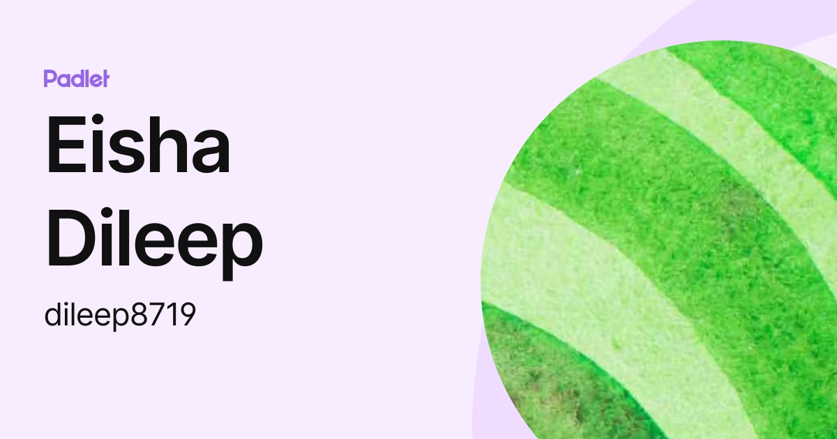 Eisha Dileep (dileep8719) profile | Padlet