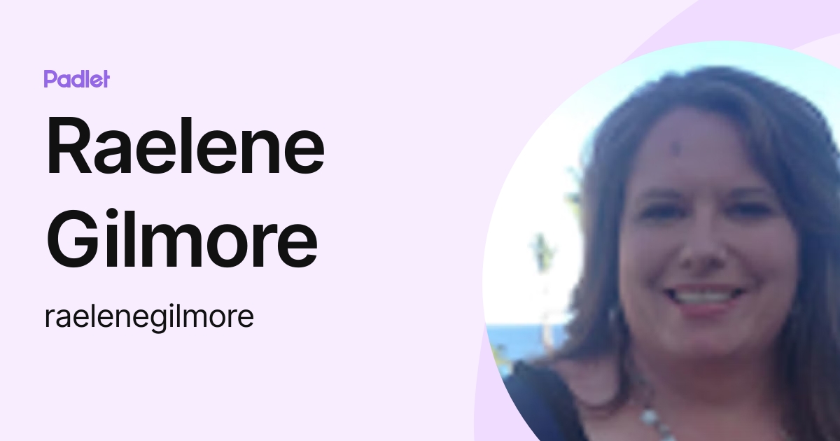 Raelene Gilmore (raelenegilmore) profile | Padlet