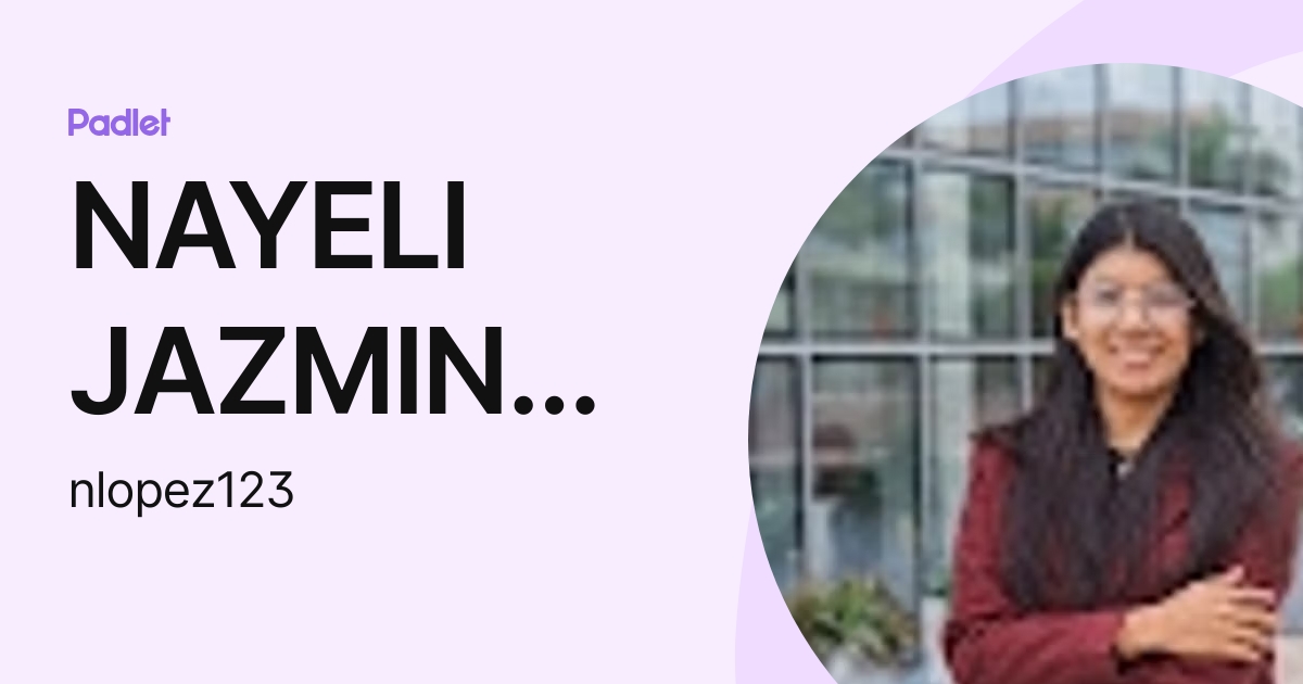 NAYELI JAZMIN LOPEZ PEÑA (nlopez123) profile | Padlet
