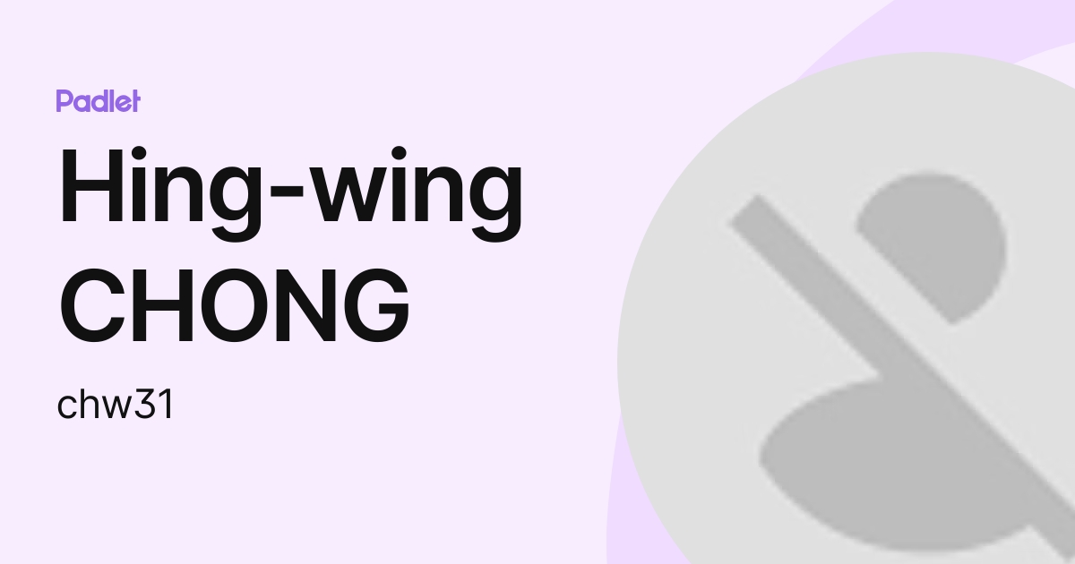 Hing-wing CHONG (chw31) profile | Padlet