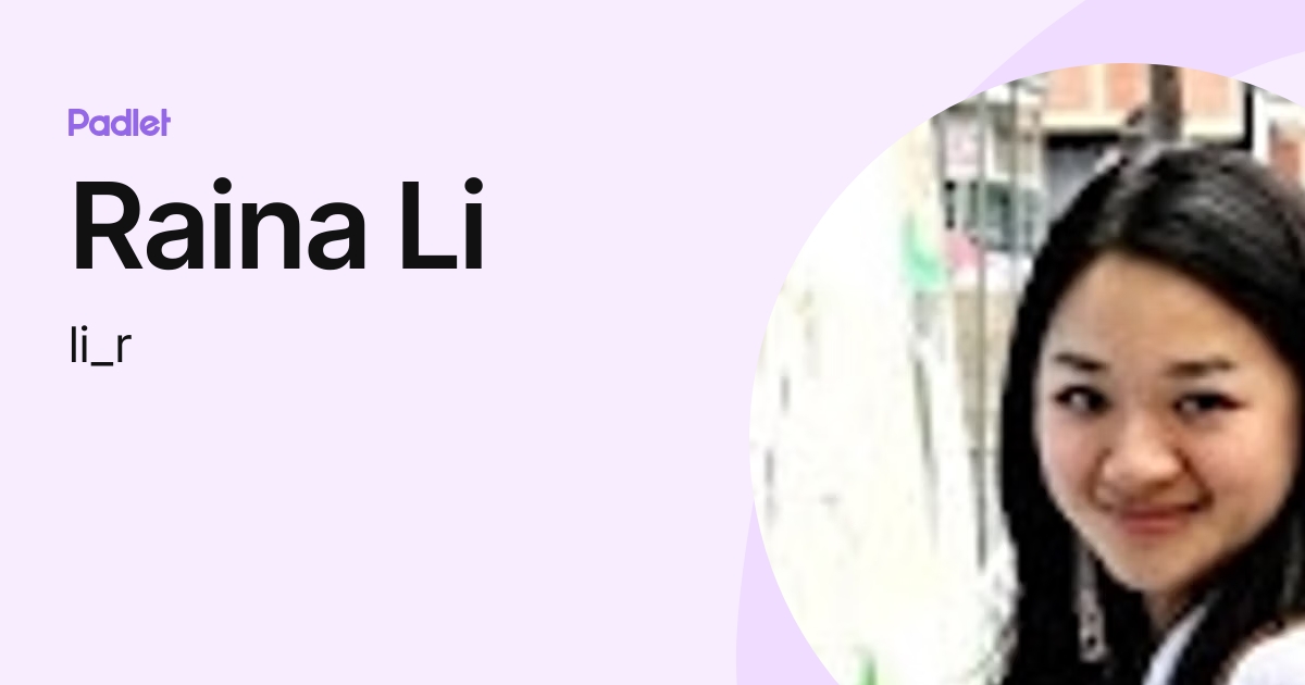 Raina Li (li_r) profile | Padlet