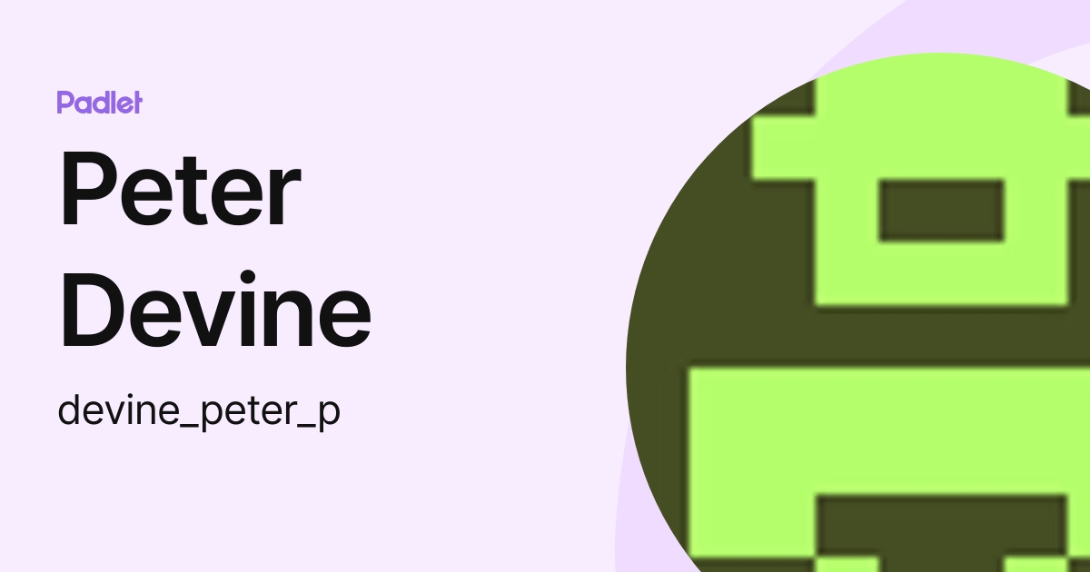 Peter Devine (devine_peter_p) profile | Padlet