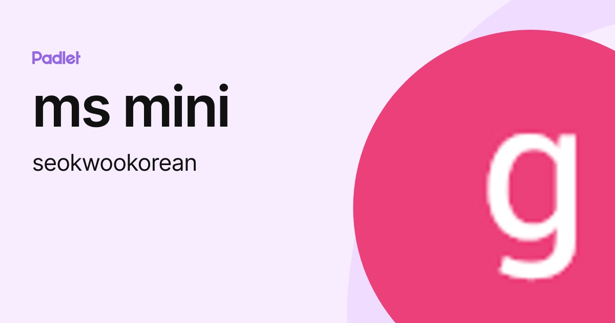 ms mini (seokwookorean) profile | Padlet