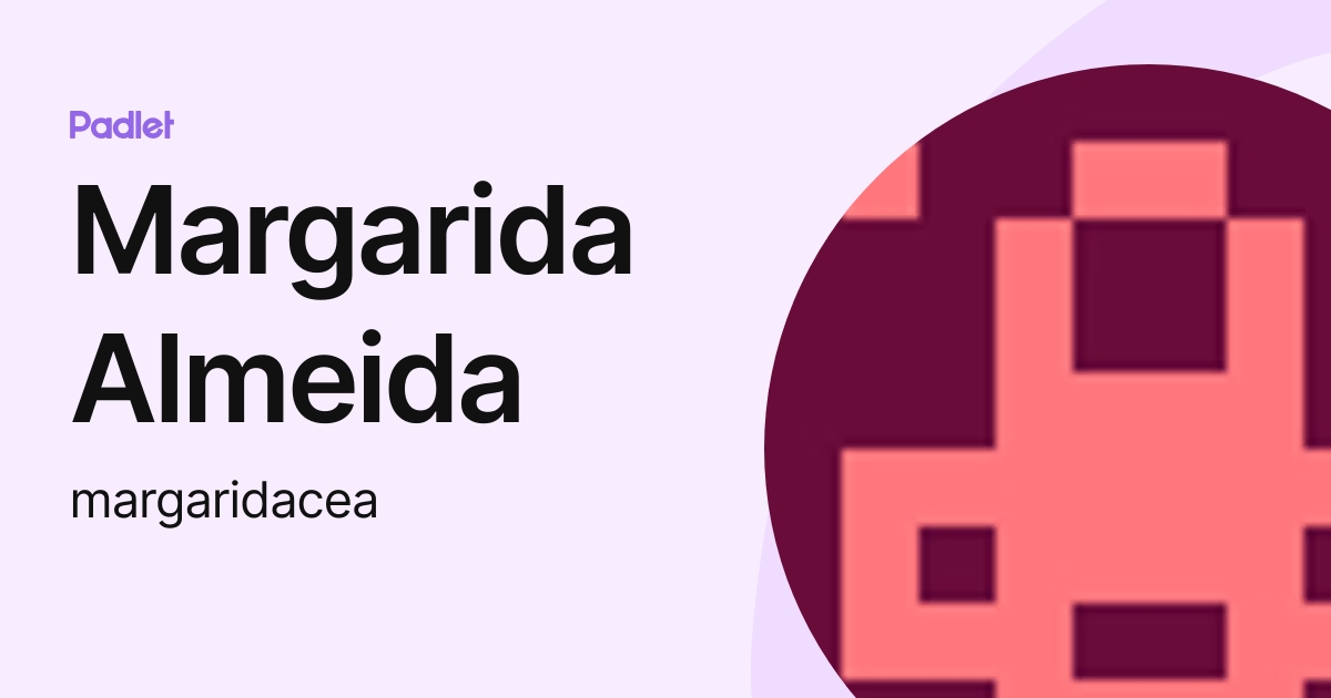 Margarida Almeida (margaridacea) profile | Padlet