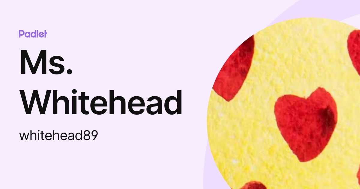 Ms. Whitehead (whitehead89) profile | Padlet