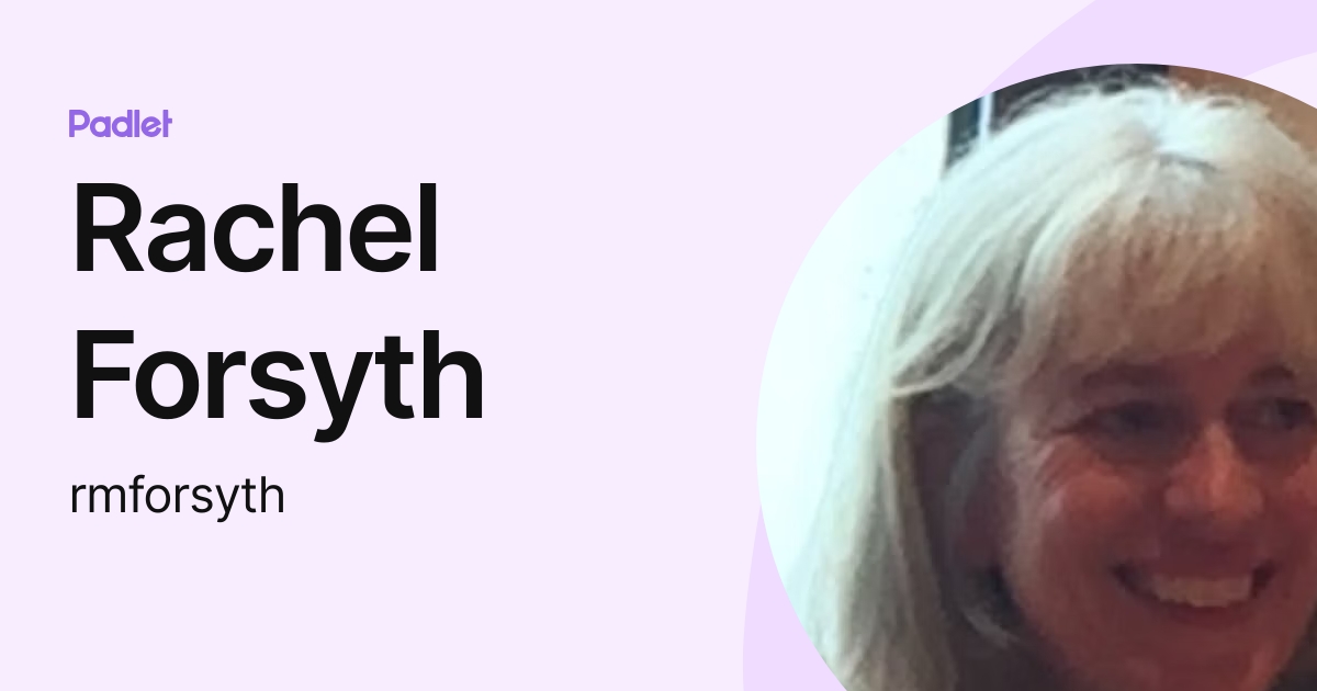 Rachel Forsyth (rmforsyth) profile | Padlet