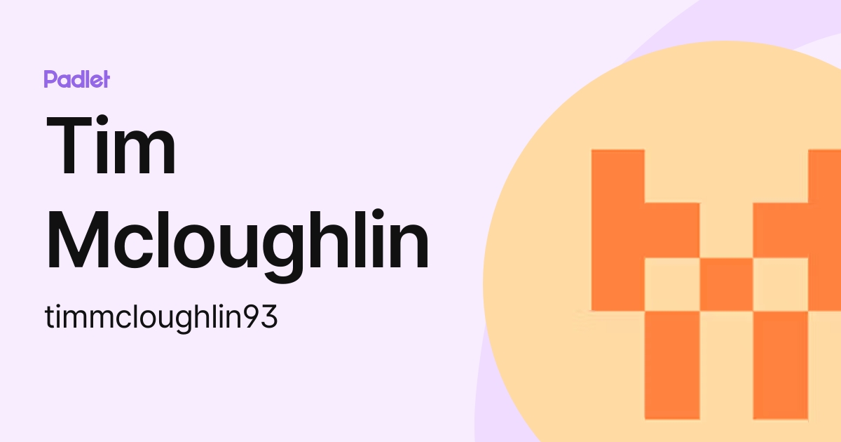 Tim Mcloughlin (timmcloughlin93) profile | Padlet
