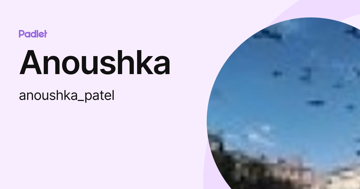 Anoushka (anoushka_patel) profile | Padlet