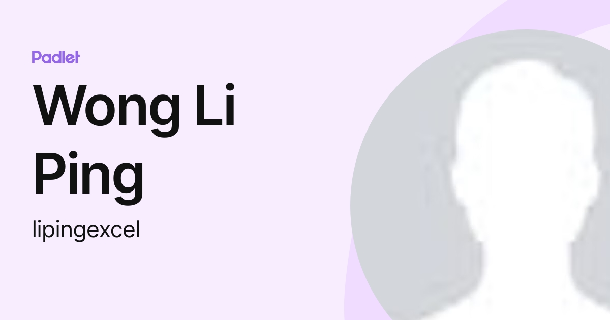 Wong Li Ping (lipingexcel) profile | Padlet
