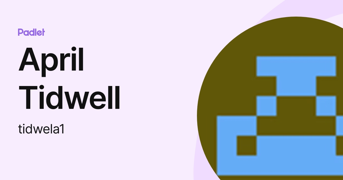 April Tidwell (tidwela1) profile | Padlet