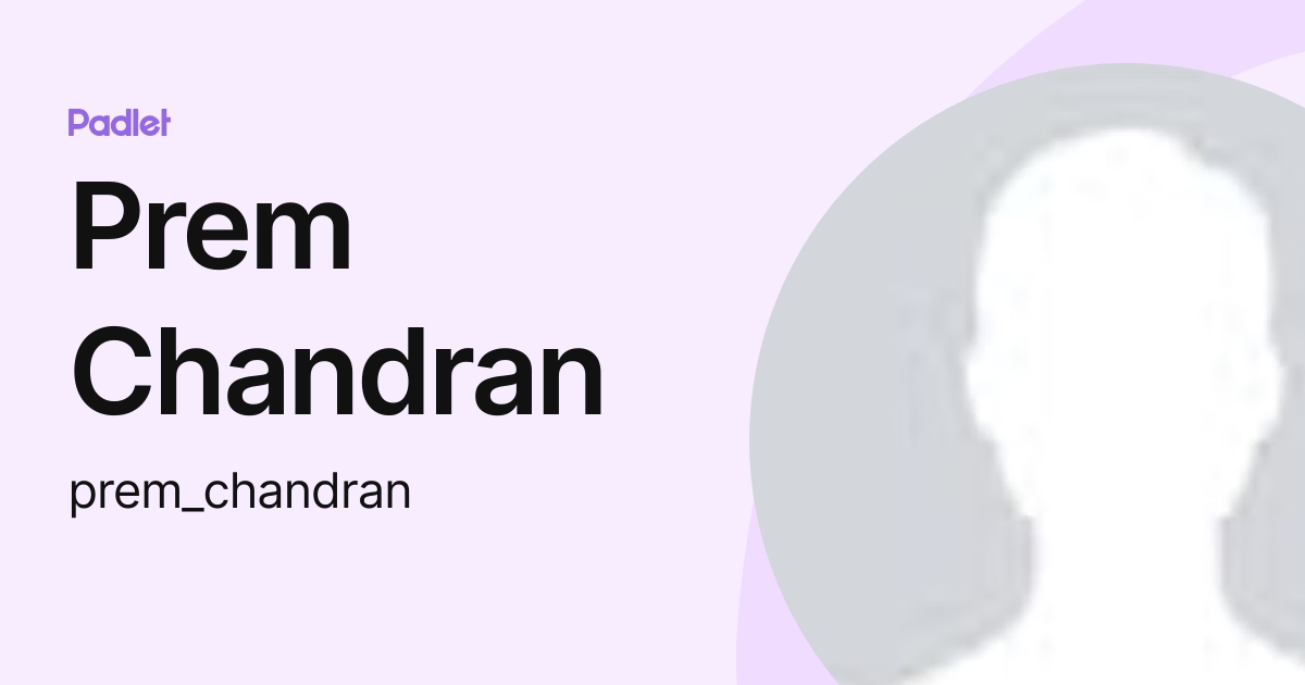 Prem Chandran (prem_chandran) profile | Padlet