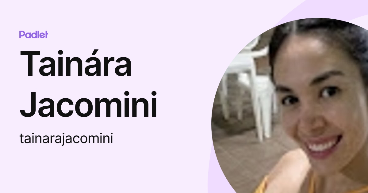 Tainára Jacomini (tainarajacomini) profile | Padlet