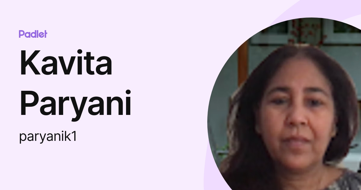 Kavita Paryani (paryanik) profile | Padlet