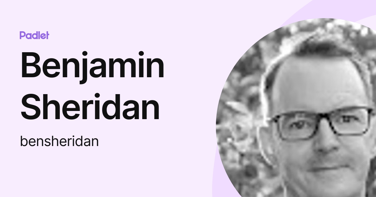 Benjamin Sheridan (bensheridan) profile | Padlet