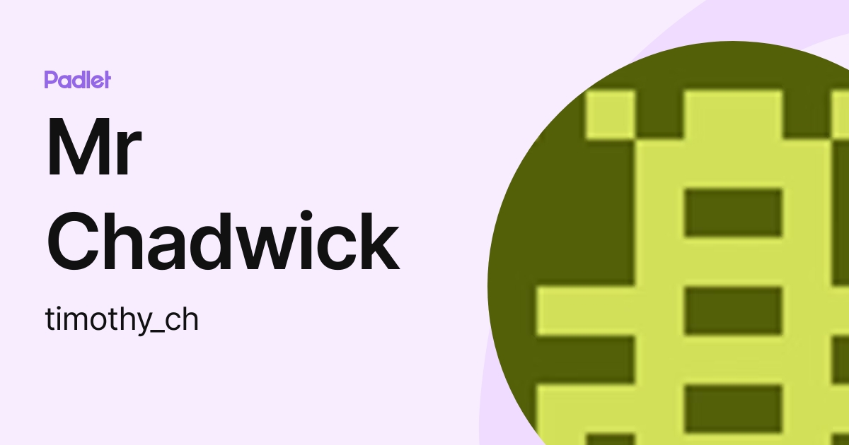 Mr Chadwick (timothy_ch) profile | Padlet