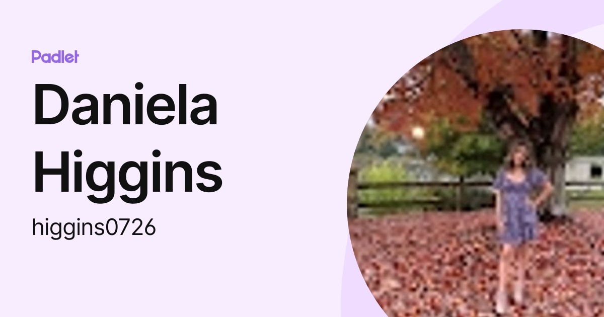 Daniela Higgins (higgins0726) profile | Padlet