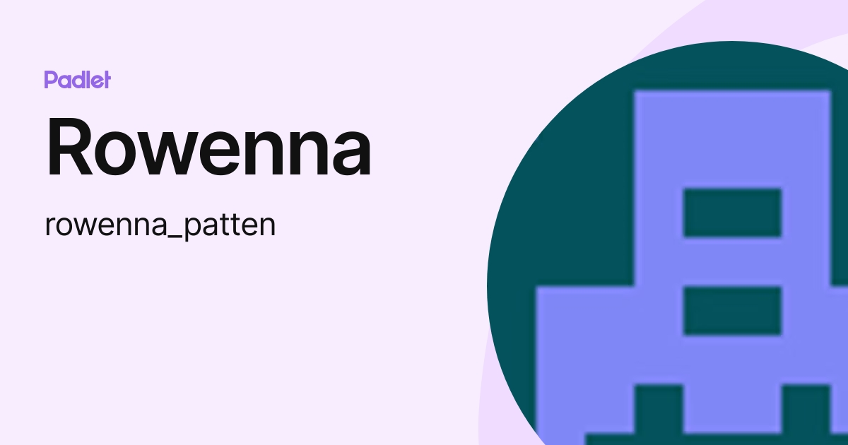 Rowenna (rowenna_patten) profile | Padlet
