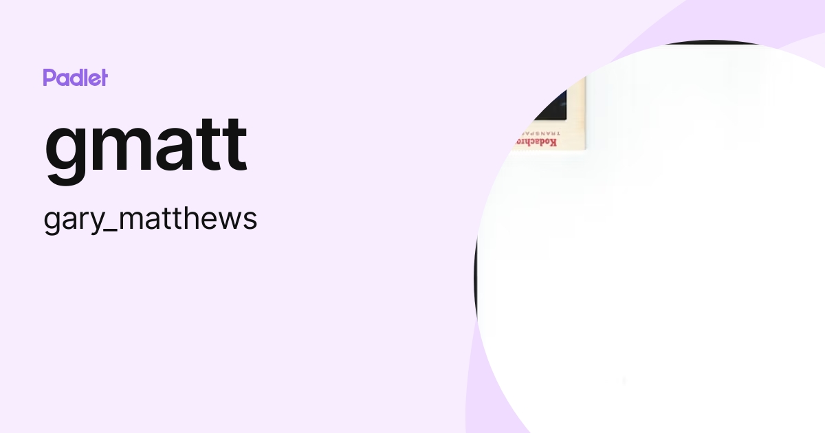 gmatt (gary_matthews) profile | Padlet
