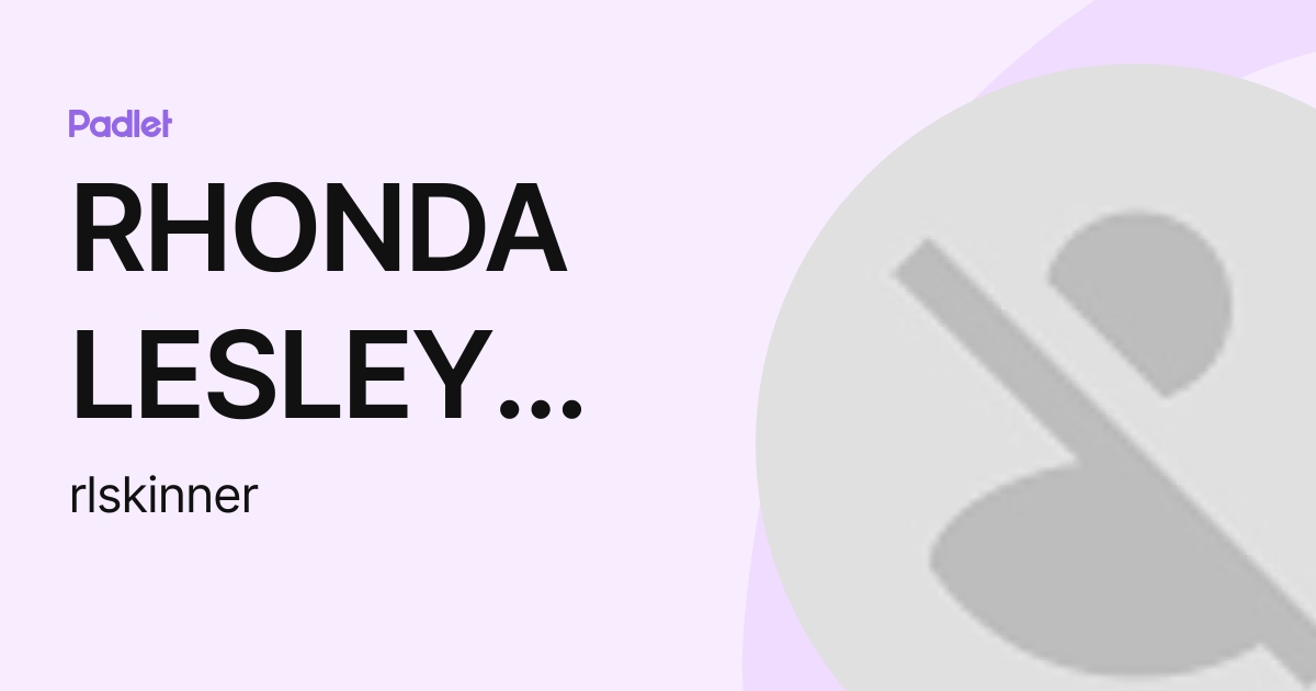 RHONDA LESLEY SKINNER SKINNER (rlskinner) profile | Padlet