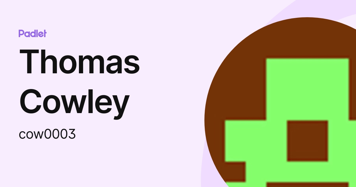 Thomas Cowley (cow0003) profile | Padlet