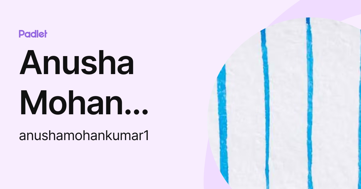 Anusha Mohan Kumar (anusham_nms1) profile | Padlet