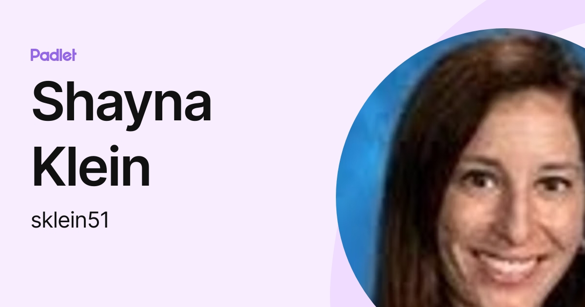 Shayna Klein (sklein51) profile | Padlet