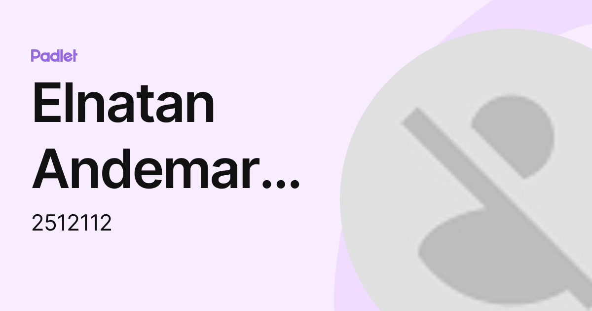 Elnatan Andemariam (2512112) profile | Padlet