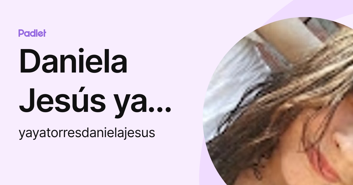 Daniela Jesús yaya torres (yayatorresdanielajesus) profile | Padlet