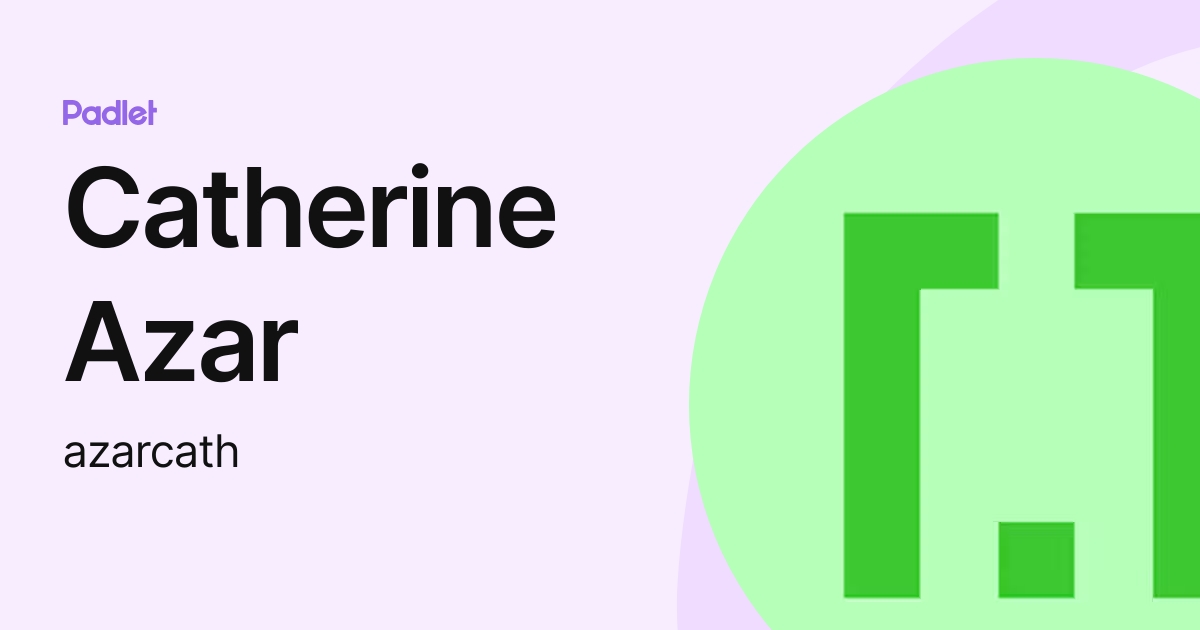 Catherine Azar (azarcath) profile | Padlet