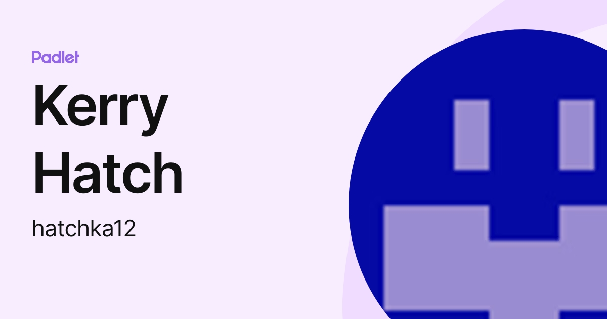 Kerry Hatch (hatchka12) profile | Padlet