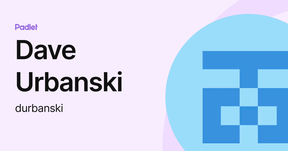 Dave Urbanski (durbanski) profile | Padlet