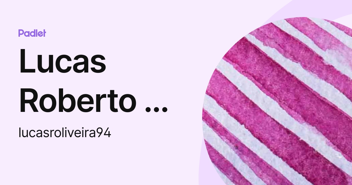 Lucas Roberto de Oliveira (lucasroliveira94) profile | Padlet