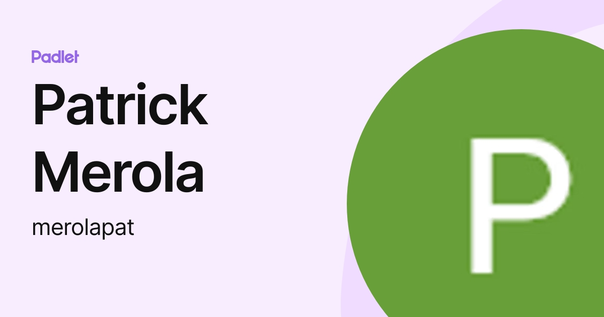Patrick Merola (merolapat) profile | Padlet