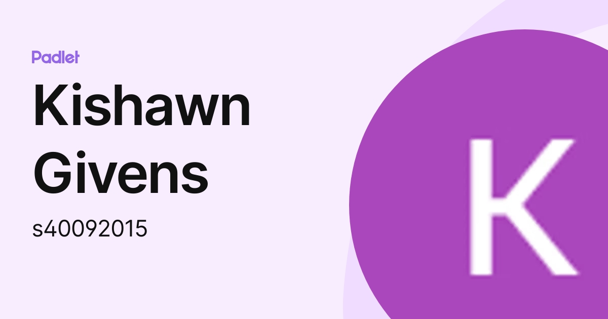 Kishawn Givens (s40092015) profile | Padlet