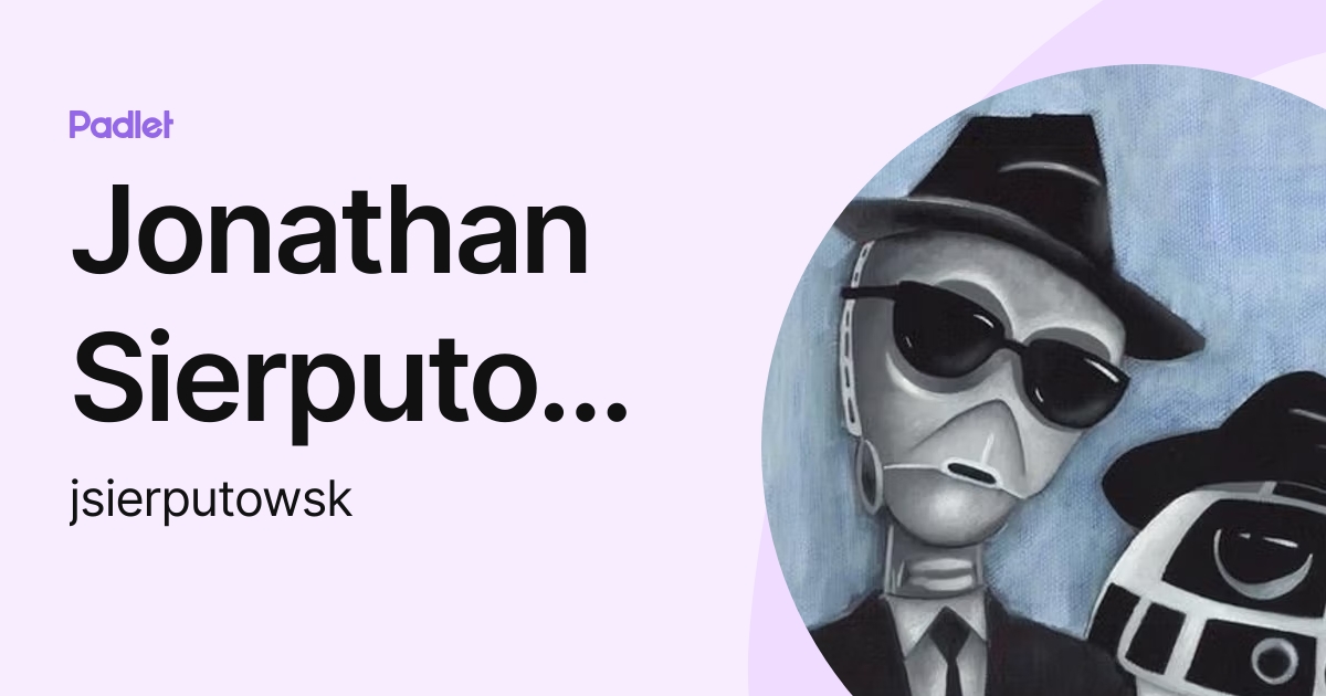 Jonathan Sierputowski (jsierputowsk) profile | Padlet