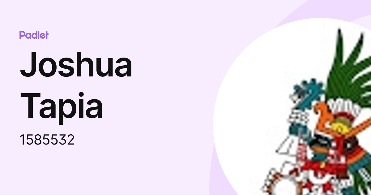 Joshua Tapia (1585532) profile | Padlet