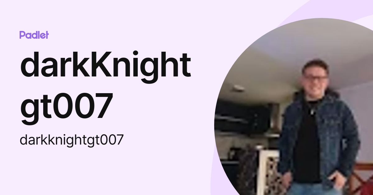 darkKnight gt007 (darkknightgt007) profile | Padlet
