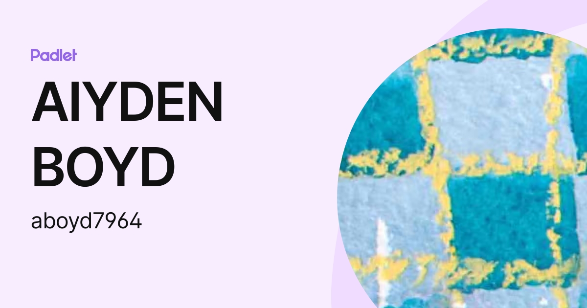 AIYDEN BOYD (aboyd7964) profile | Padlet