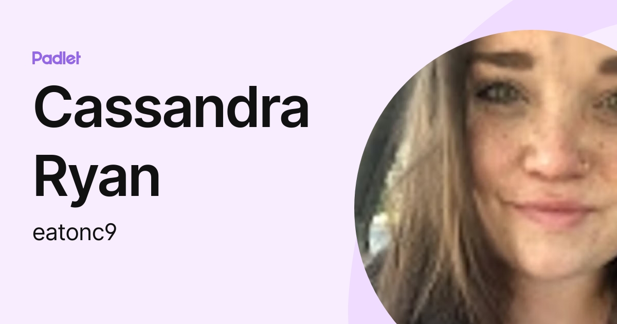 Cassandra Ryan (eatonc9) profile | Padlet