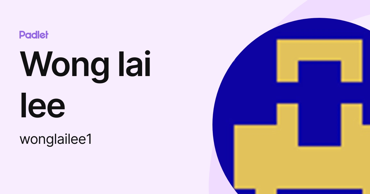 Wong lai lee (wonglailee1) profile | Padlet