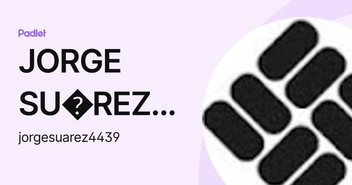 JORGE SU REZ MEDINA (jorgesuarez4439) profile | Padlet