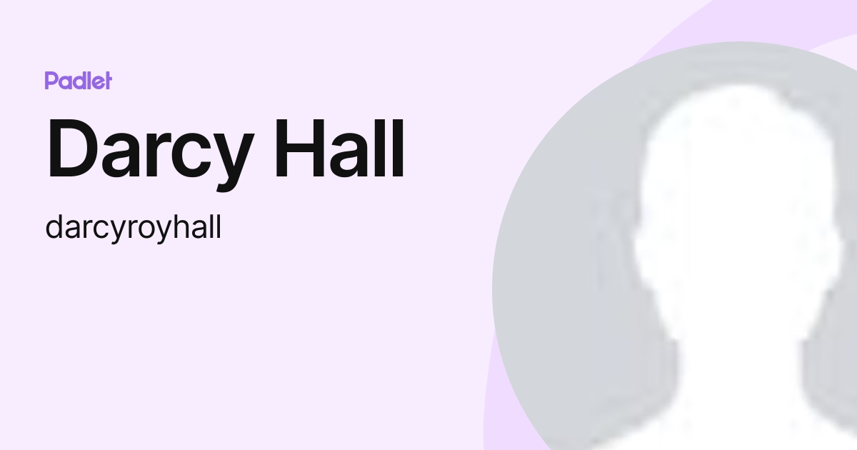 Darcy Hall (darcyroyhall) profile | Padlet