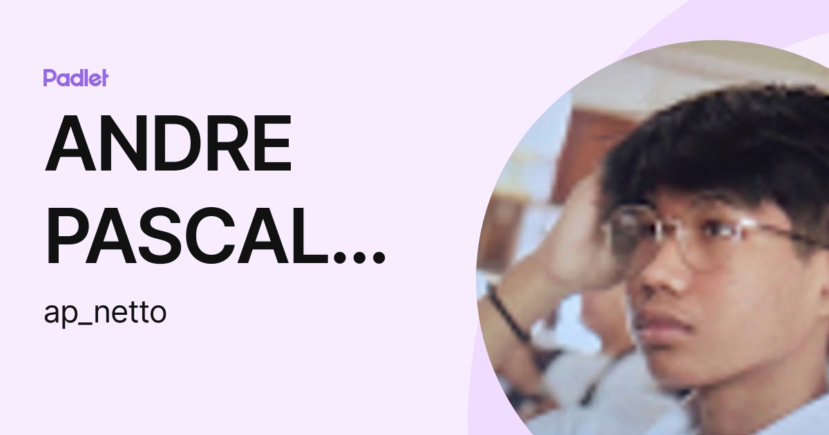ANDRE PASCAL NETTO (ap_netto) profile | Padlet