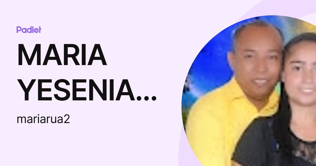 MARIA YESENIA RUA GRANADA (mariarua2) profile | Padlet