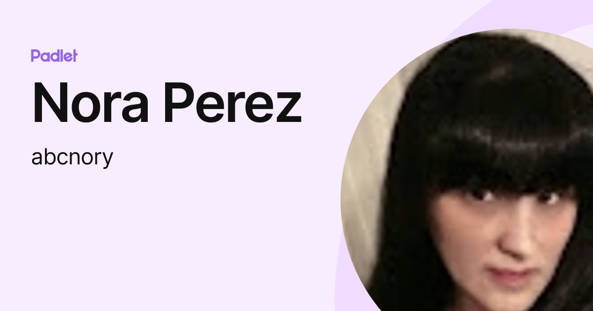 Nora Perez (abcnory) profile | Padlet