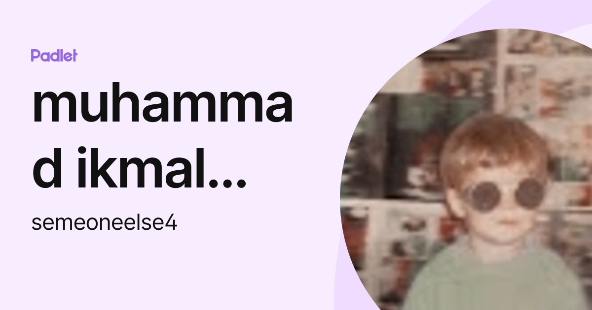 muhammad ikmal hakim (semeoneelse4) profile | Padlet
