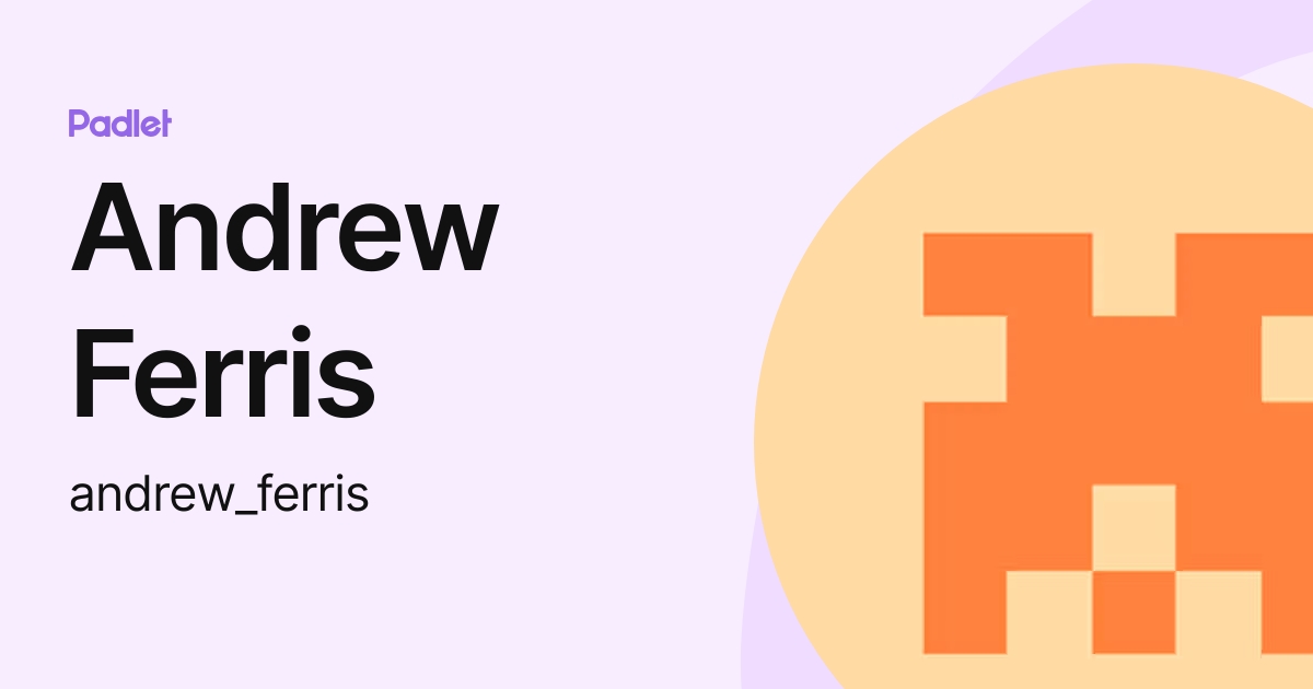 Andrew Ferris (andrew_ferris) profile | Padlet
