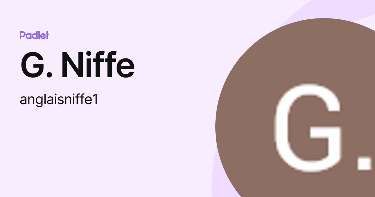G. Niffe (anglaisniffe1) profile | Padlet